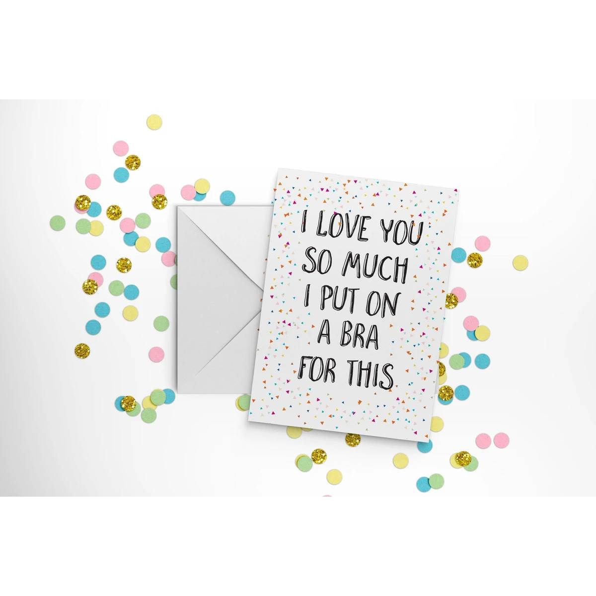 Card- I love you so much I put a bra on for this – Paddock Shop